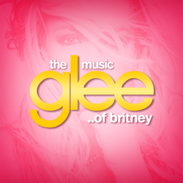 Glee The Music ..Of Britney | Glee The Music Wiki | Fandom