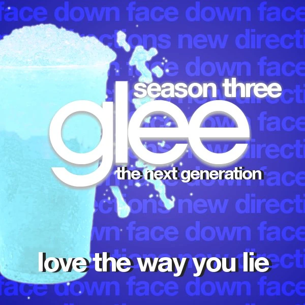 Love The Way You Lie | Glee: The Next Generation Fan Fiction Wiki | Fandom