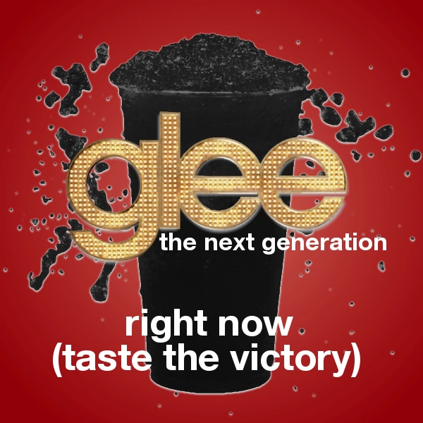 Right Now (Taste the Victory) | Glee: The Next Generation Fan Fiction ...