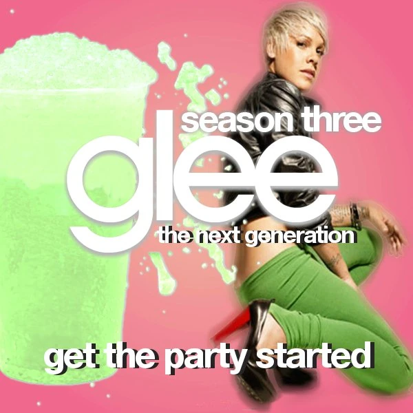 Get The Party Started | Glee: The Next Generation Fan Fiction Wiki | Fandom