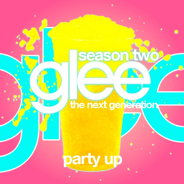 Party Up | Glee: The Next Generation Fan Fiction Wiki | Fandom