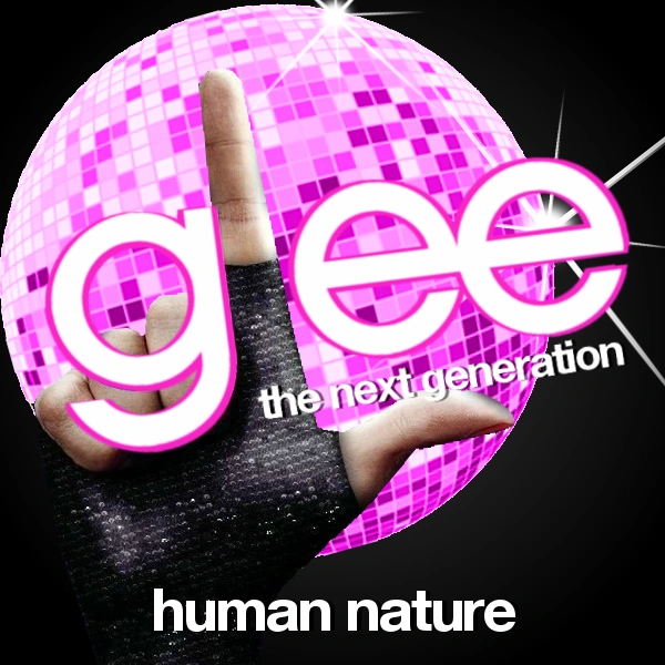 Human Nature | Glee: The Next Generation Fan Fiction Wiki | Fandom