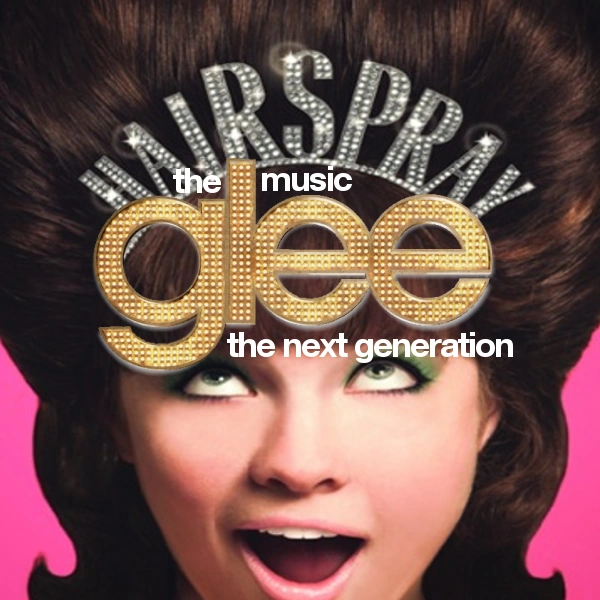 Glee: The Next Generation, The Music: The Hairspray Album | Glee: The ...