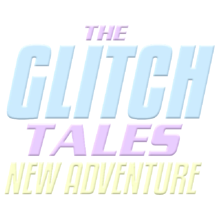 The Glitch Tales: New Adventure | GLITCH Productions Team Wiki | Fandom