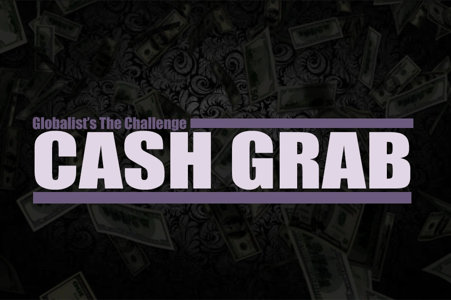Globalist's The Challenge: Cash Grab | The Global Challenge Wiki | Fandom