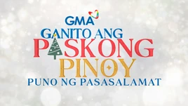Ganito ang Paskong Pinoy, Puno ng Pasasalamat | GMA Network Wiki | Fandom