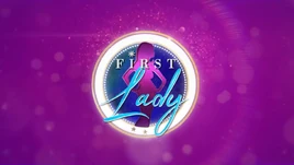 First Lady | GMA Network Wiki | Fandom