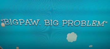 Bigpaw, Big Problem | Go, Dog, Go Wiki | Fandom