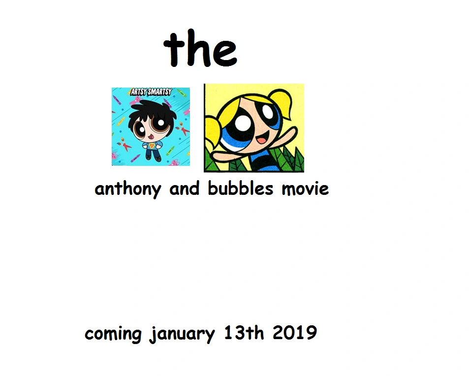 The anthony and bubbles movie | GoAnimate V2 Wiki | Fandom