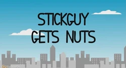 Stickguy Gets Nuts | GoAnipedia | Fandom