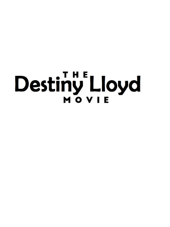 The Destiny Lloyd Movie | GoAnipedia | Fandom