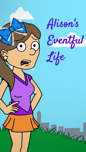 Alison's Eventful Life | GoAnipedia | Fandom