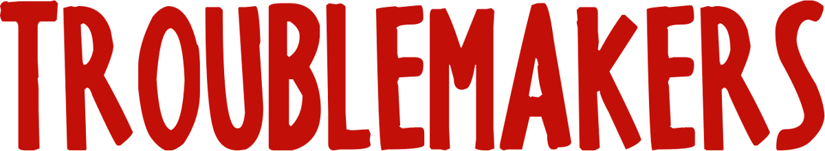 Troublemakers (Upcoming Series) | GoAnipedia | Fandom