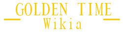 Golden Time | Wiki Golden Time (Español) | Fandom