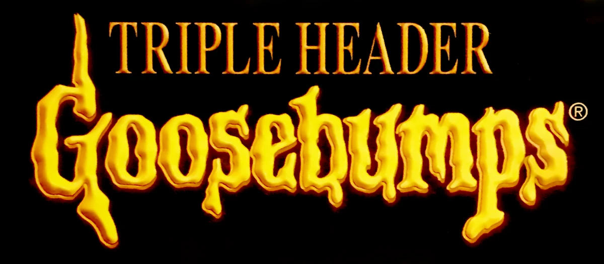 Goosebumps Triple Header | Goosebumps Wiki | Fandom