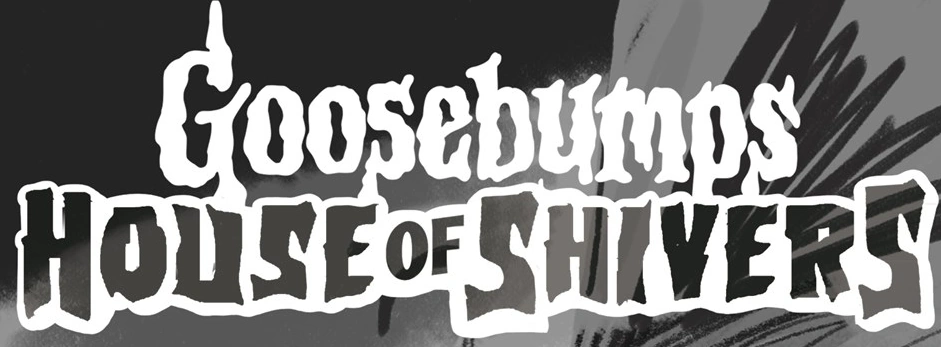 Goosebumps House of Shivers | Goosebumps Wiki | Fandom