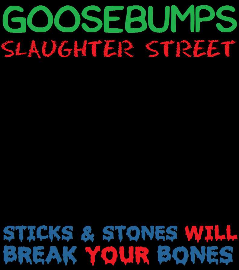 Sticks & Stones Will Break Your Bones | Goosebumps Fanon Wiki | Fandom