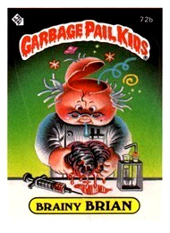 Mad MAX - Brainy BRIAN | Garbage Pail Kids Wiki | Fandom