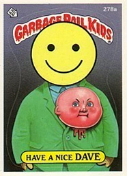 Have A Nice DAVE - MILES Smiles | Garbage Pail Kids Wiki | Fandom