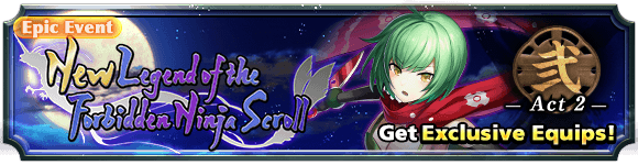 New Legend of the Forbidden Ninja Scroll - Act 2 - Grand Summoners Wiki