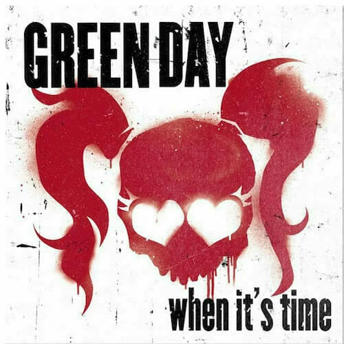 When It's Time | Green Day Wiki | Fandom