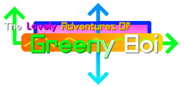 Greeny Boi's Lovely Adventures | Greeny Boi's Random Stuff Wiki | Fandom