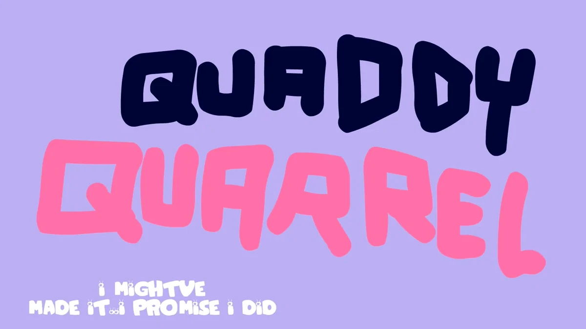 Quaddy Quarrel | GreenyGuy Wiki | Fandom