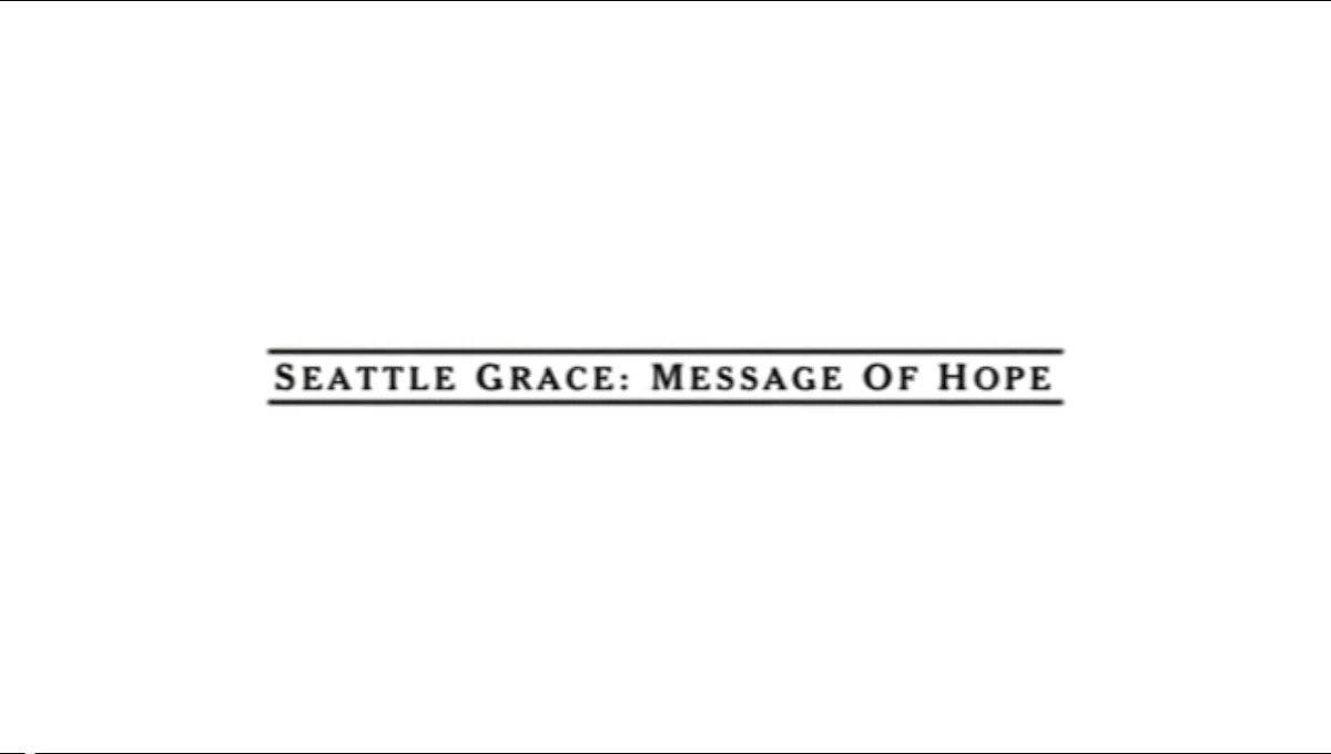 Seattle Grace: Message of Hope | Grey's Anatomy Universe Wiki | Fandom