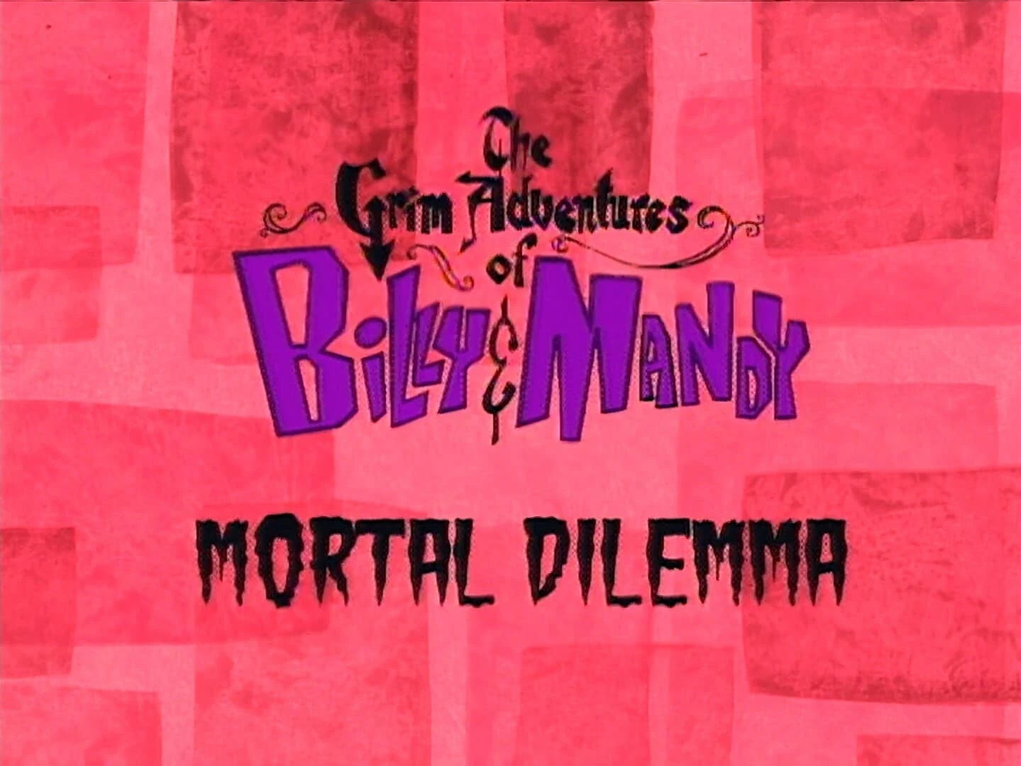 Mortal Dilemma | The Grim Adventures of Billy and Mandy Wiki | Fandom