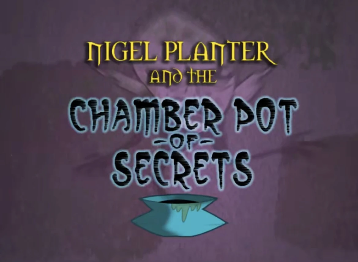 Nigel Planter and the Chamber Pot of Secrets | The Grim Adventures of ...