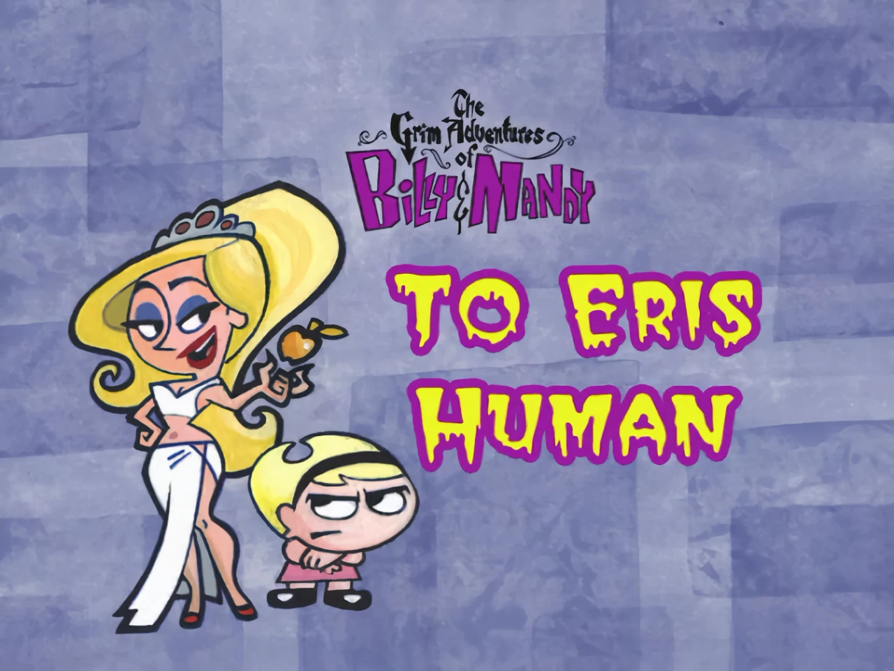 Gallery:To Eris Human | The Grim Adventures of Billy and Mandy Wiki ...