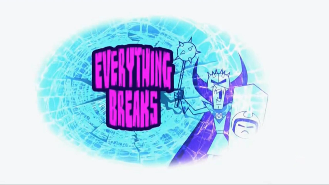 Everything Breaks | The Grim Adventures of Billy and Mandy Wiki | Fandom