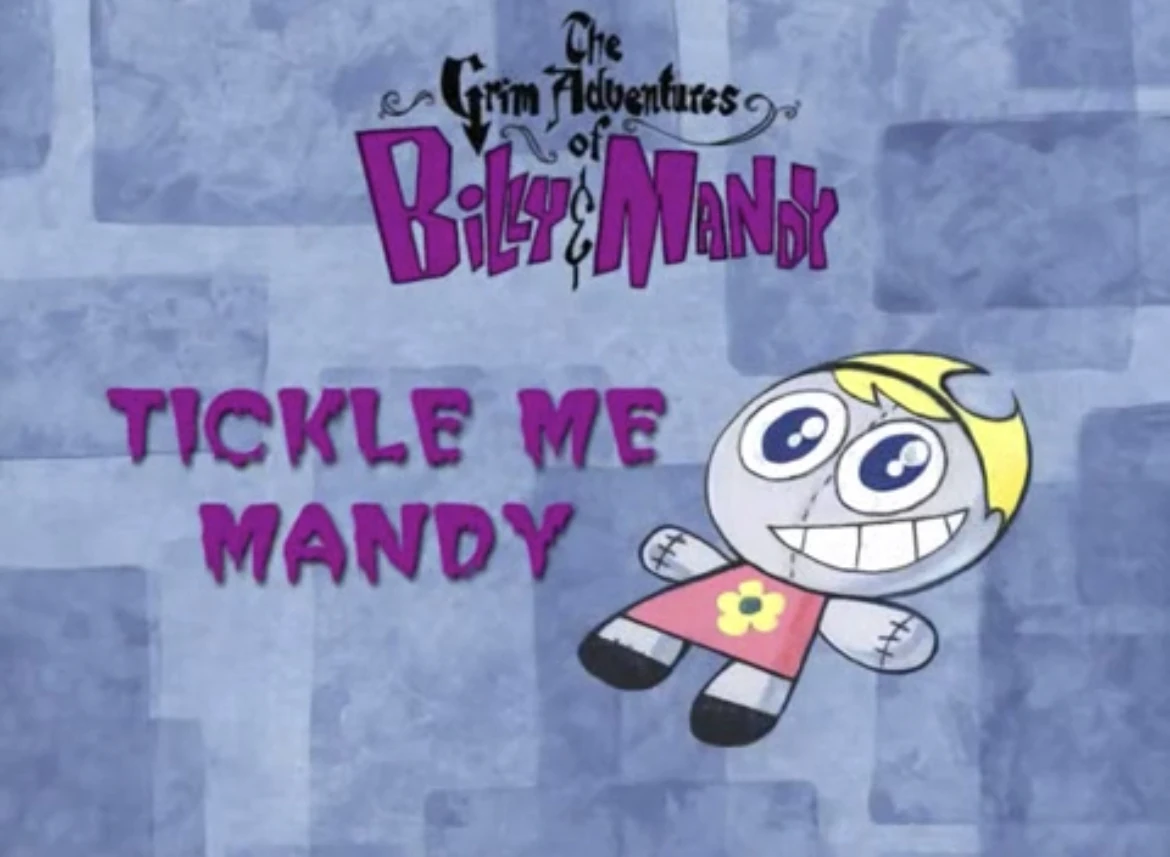 Tickle Me Mandy | The Grim Adventures of Billy and Mandy Wiki | Fandom