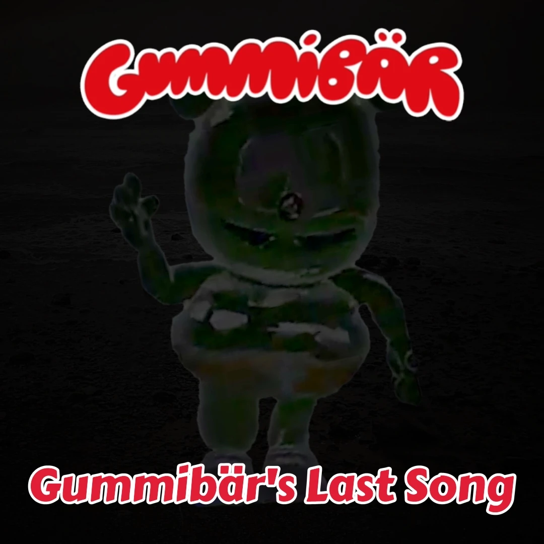 Gummibär's last song | Gummibär Fanon Wiki | Fandom
