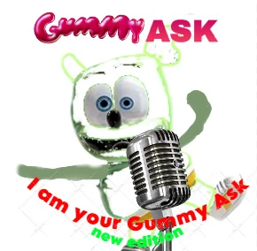 I Am Your Gummy Ask (New Edition) | Gummy Ask Wiki | Fandom