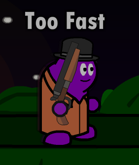 Too Fast | Gun Mayhem Вики | Fandom