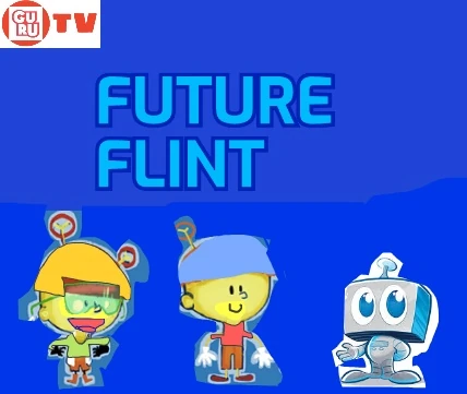 Future Flint | Guru TV Wiki | Fandom