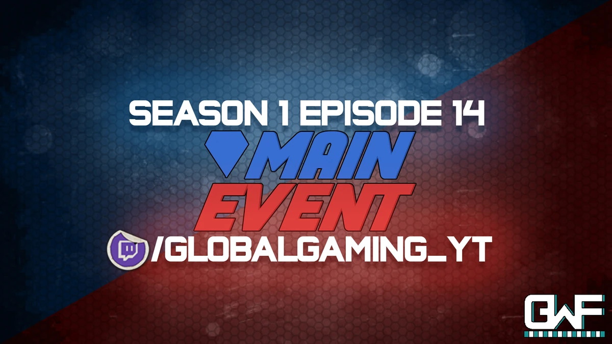 Mainevent E14 | Gwfed Wikia | Fandom