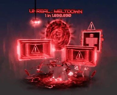 UNREAL : MELTDOWN | Hade's RNG Wiki | Fandom