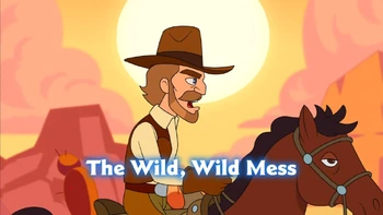 The Wild, Wild Mess | Hailey's On It! Wiki | Fandom