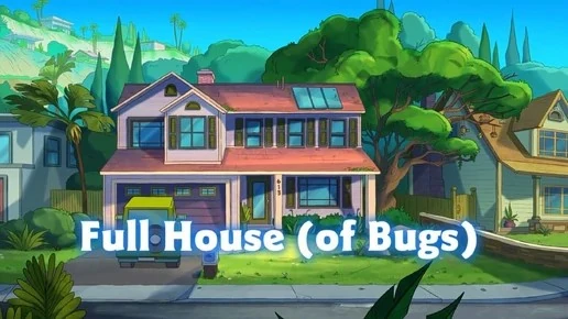 Full House (of Bugs) | Hailey's On It! Wiki | Fandom