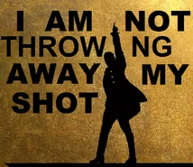 My Shot | Hamilton Wiki | Fandom