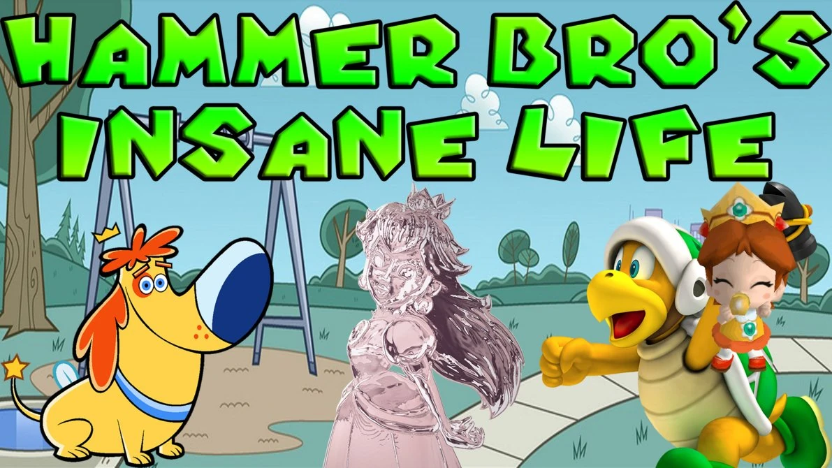 Hammer Bro's Insane Life | HammerBro101 Wiki | Fandom
