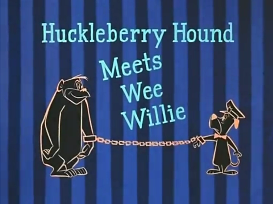 Huckleberry Hound Meets Wee Willie | Hanna-Barbera Wiki | Fandom