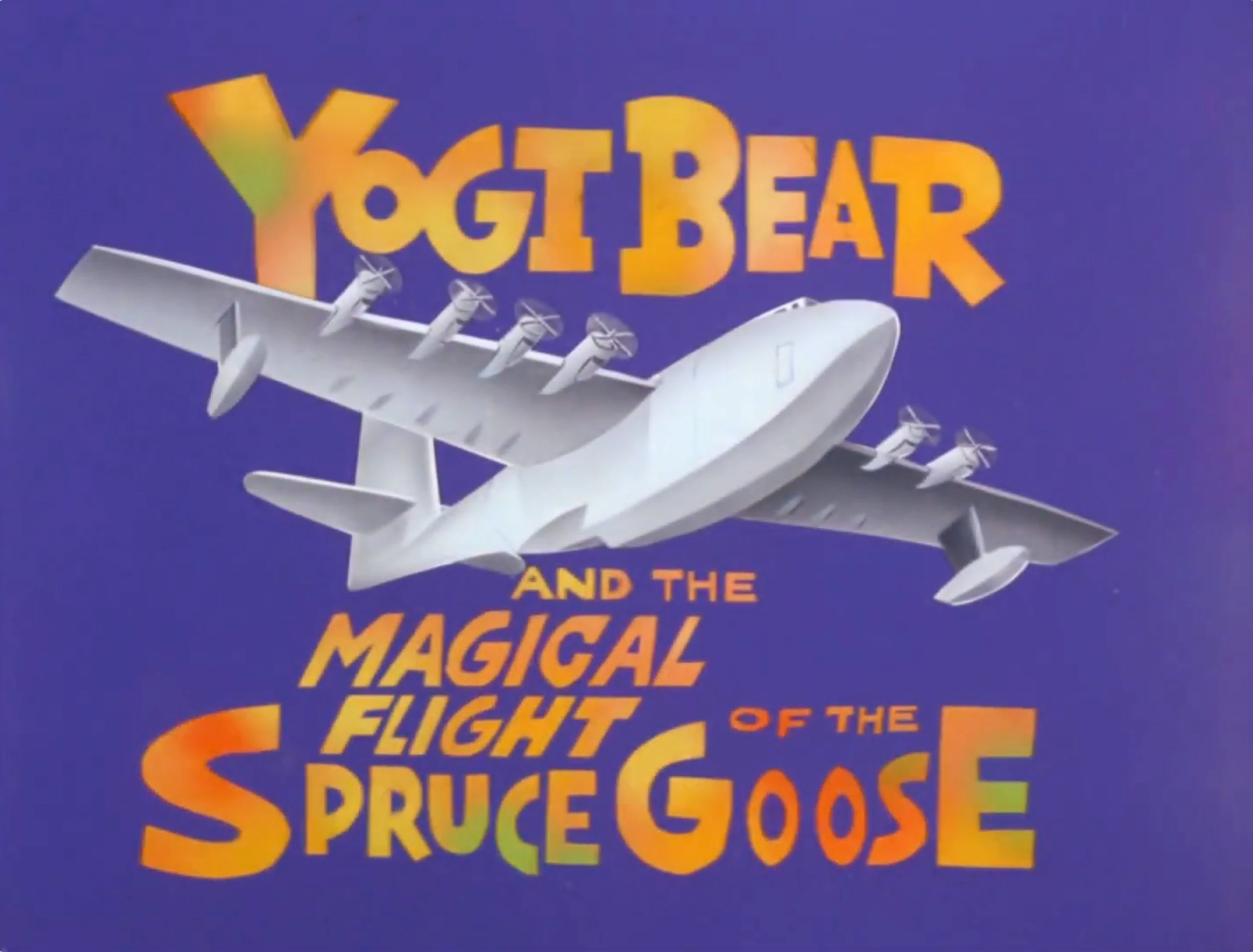 Yogi Bear and the Magical Flight of the Spruce Goose | Hanna-Barbera ...