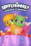 Hatchimals: Adventures in Hatchtopia | Hatchimals Wiki | Fandom
