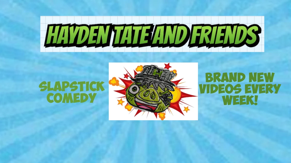 Hayden Tate and Friends | Hayden Tate Wiki | Fandom