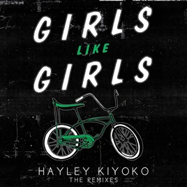 Girls Like Girls | Hayley Kiyoko Wiki | Fandom