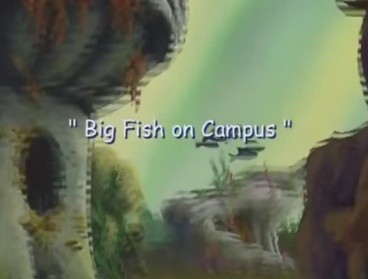 Big Fish on Campus | HBO Family Wiki | Fandom