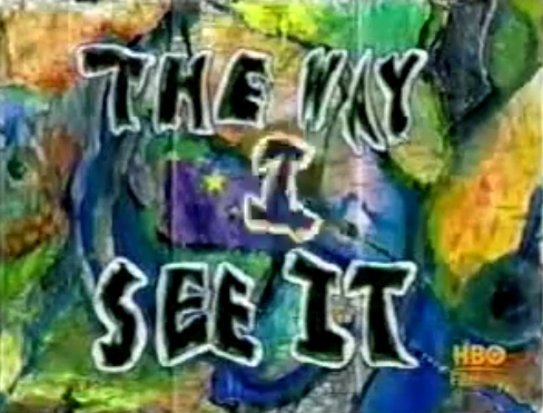 The Way I See It | HBO Family Wiki | Fandom